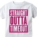 Straight Outta Timeout / Toddler Shirt / Graphic Tee / Infant Shirt ...