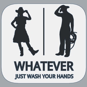 Cowgirl Cowboy Bathroom Sign Whatever Just Wash Your Hands Gender ...