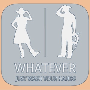 Cowgirl Cowboy Bathroom Sign Whatever Just Wash Your Hands Gender ...