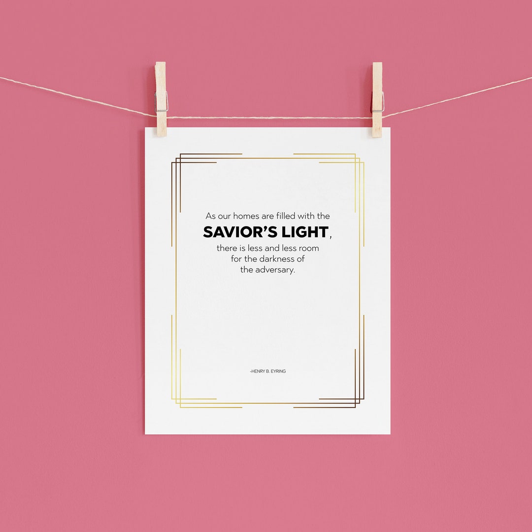 The Savior's Light | Henry B Eyring | Printable Quote | 4x6 | 5x7 ...