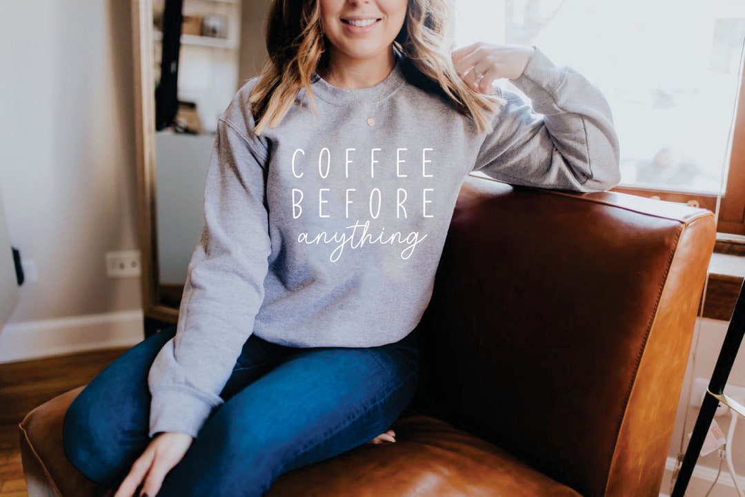 Coffee Before Anything Sweater - Etsy