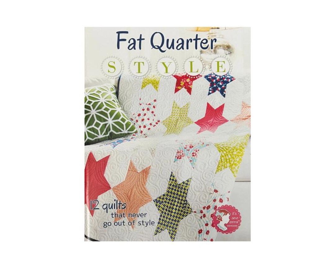 Fat Quarter Style by Sew Emma 12 Quilts That Never Go Out of Style - Etsy