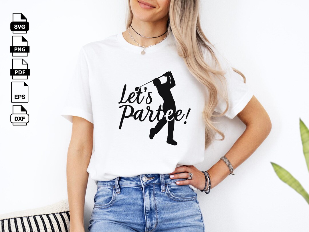 Golf Svg Let’s Partee Golf Svg Png Pdf Eps Dxf Groovy Cut File Files ...