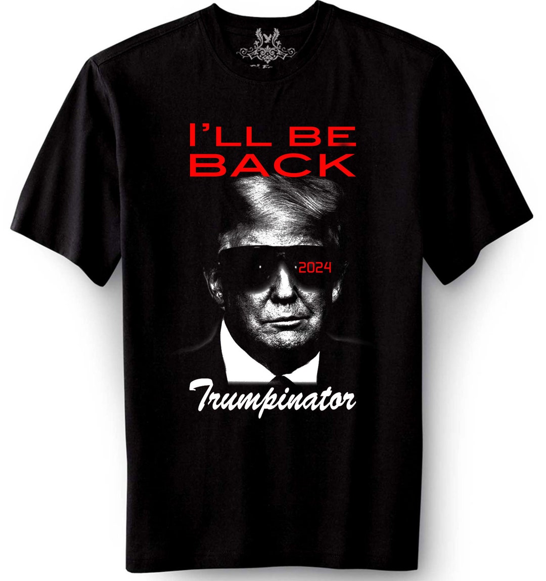 New Men's I Will Be Back 2024 Trumpinator T-shirt for Adult - Etsy