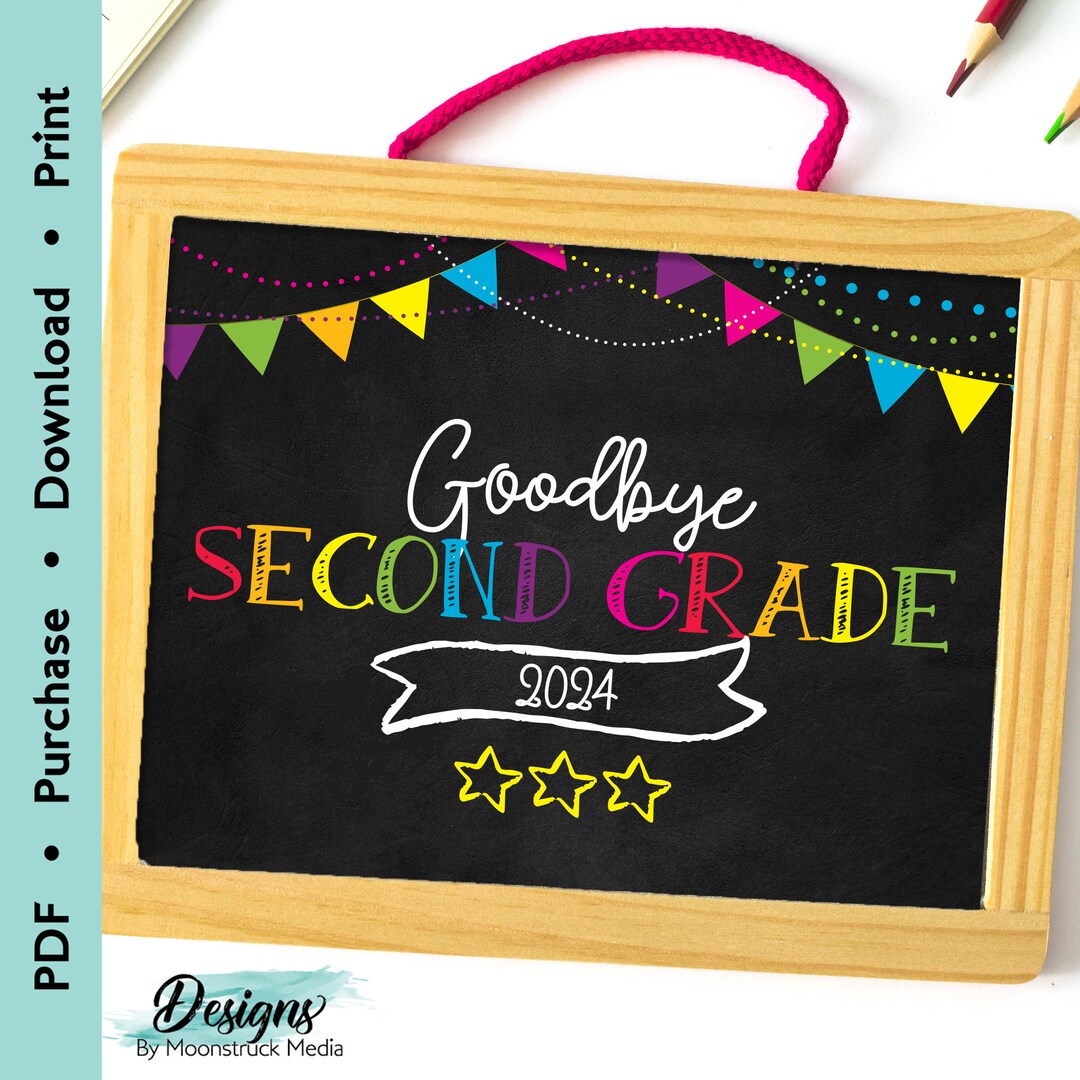 Goodbye Second Grade, 2024 School Sign,last Day of Second Grade, Last ...