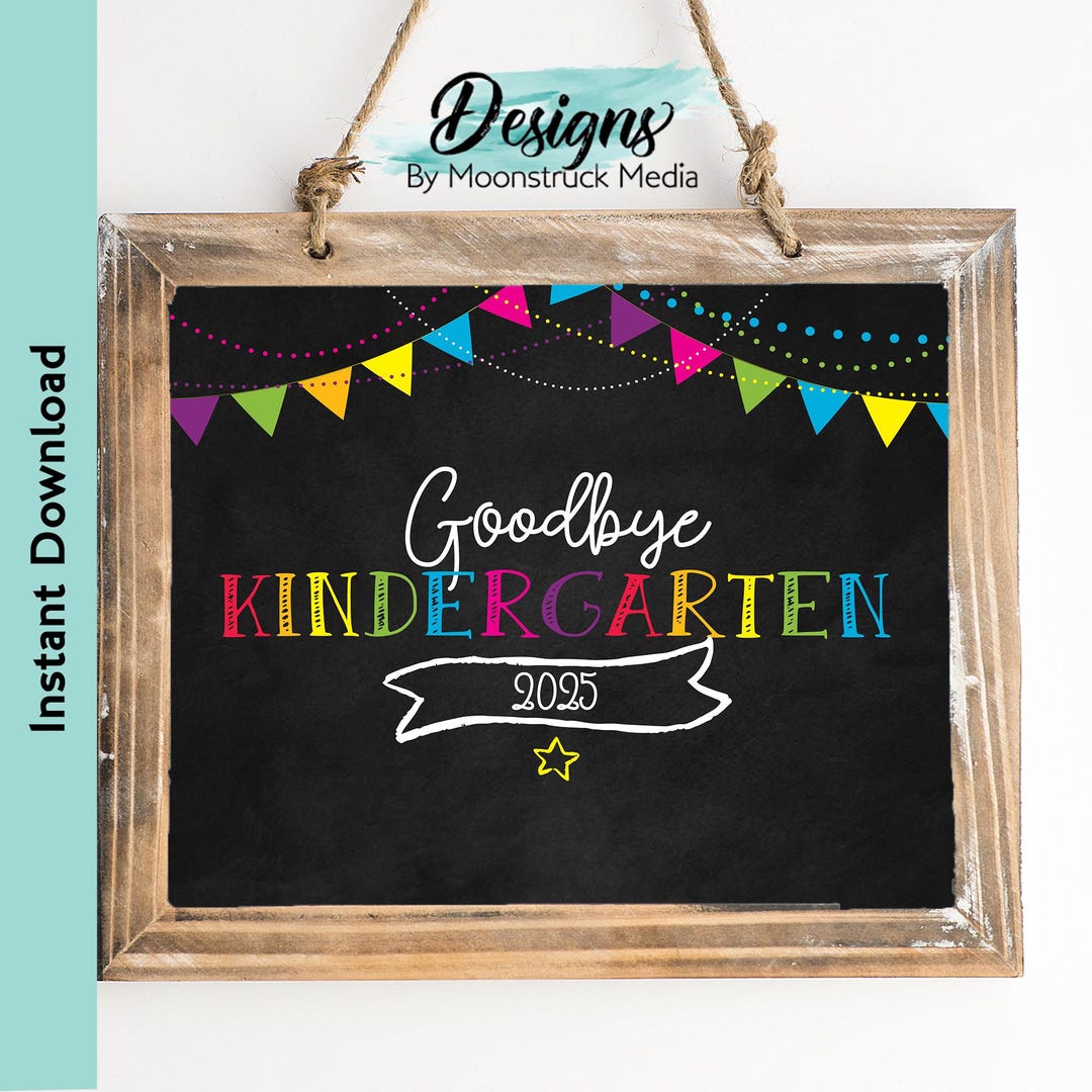 Goodbye Kindergarten 2025 | Last Day of School Sign for Kids ...