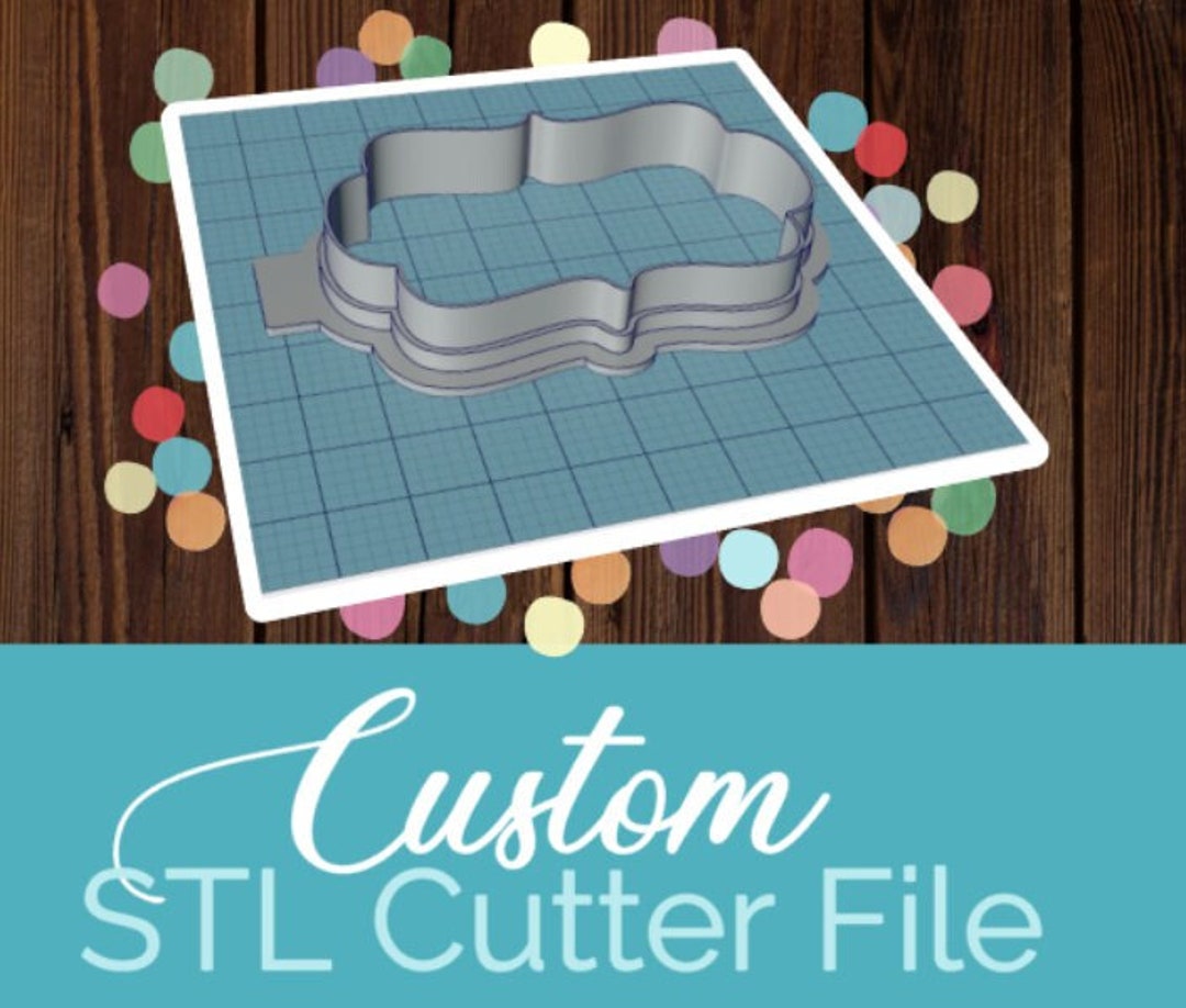 Custom STL File || Cookie Cutter || You Print || **YOUR DESIGN!** - Etsy