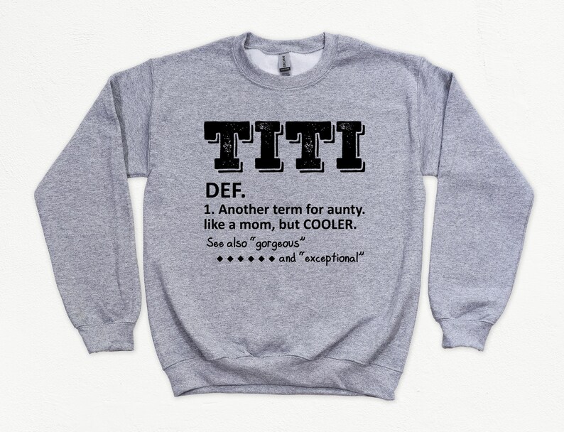 Titi Sweatshirt, Titi Definition Shirt, Funny Aunt Sweatshirt, Gift for ...