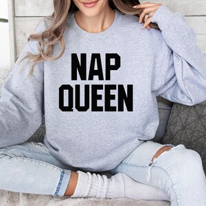 Nap Queen Sweatshirt, Nap Queen Shirt, Nap Queen Sweater, I Love Naps ...