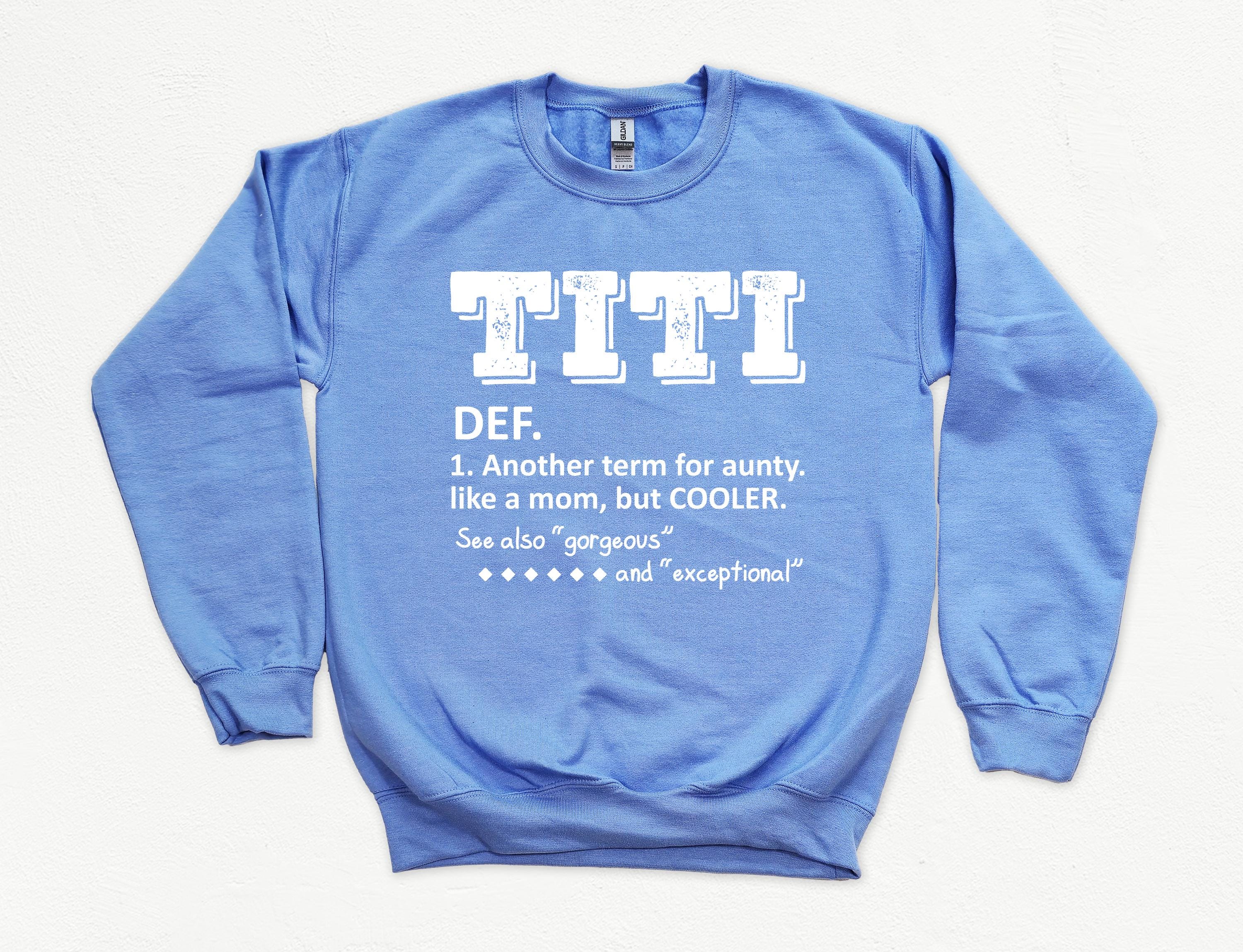 Titi Sweatshirt, Titi Definition Shirt, Funny Aunt Sweatshirt, Gift for ...