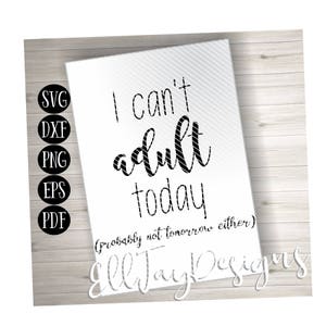 I Cant Adult Today Svg, Adult Svg, Funny Svg, Wine Glass Designs, Mug ...