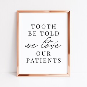 Tooth Be Told We Love Our Patients Print | Dental Art | Dental Office ...