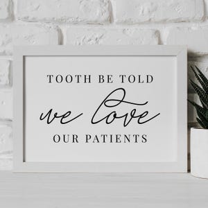 Tooth Be Told We Love Our Patients Print | Dental Art | Dental Office ...