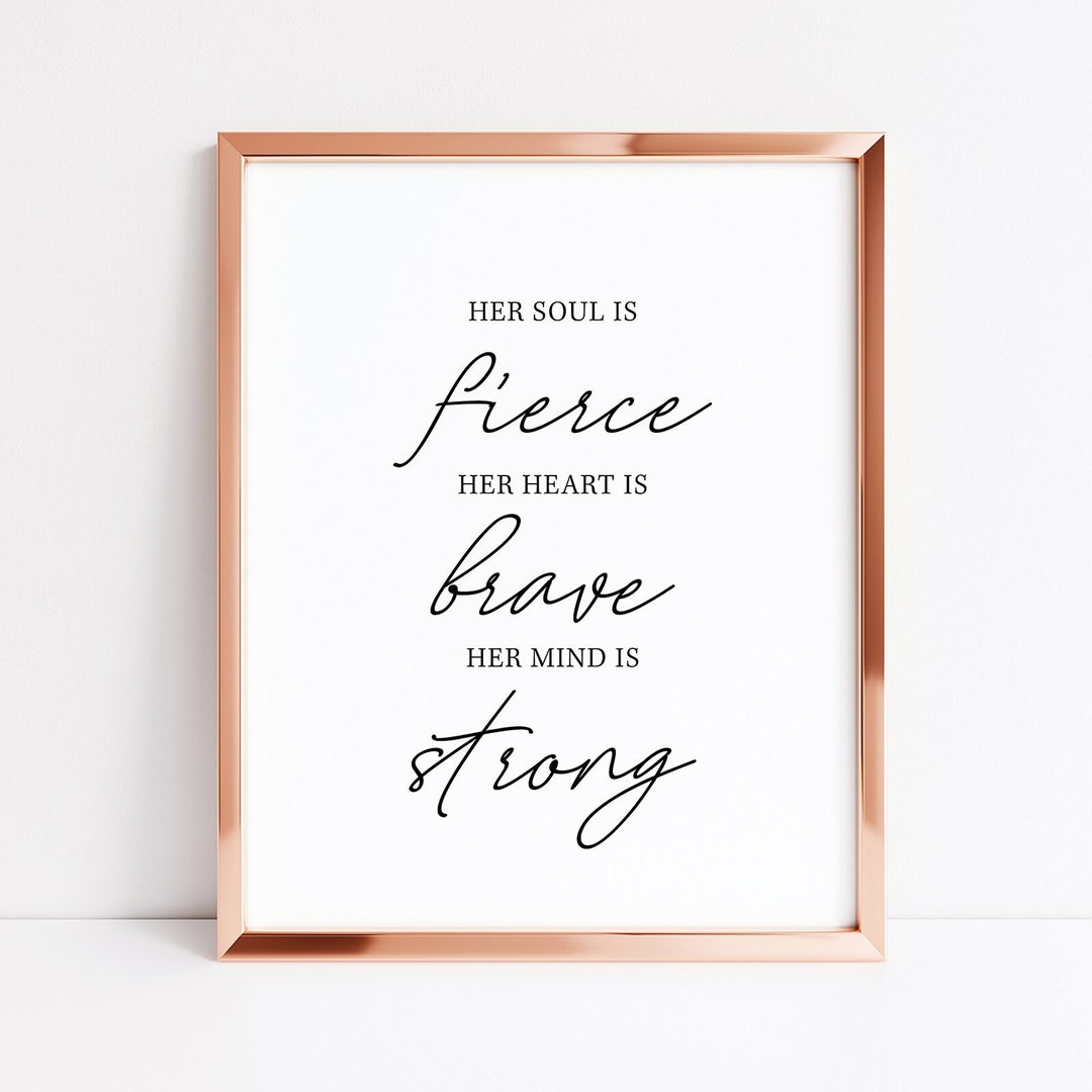 Feminist Quote Print Her Soul is Fierce, Her Heart is Brave, Her Mind ...