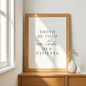 Tooth Be Told We Love Our Patients Print | Dental Art | Dental Office ...