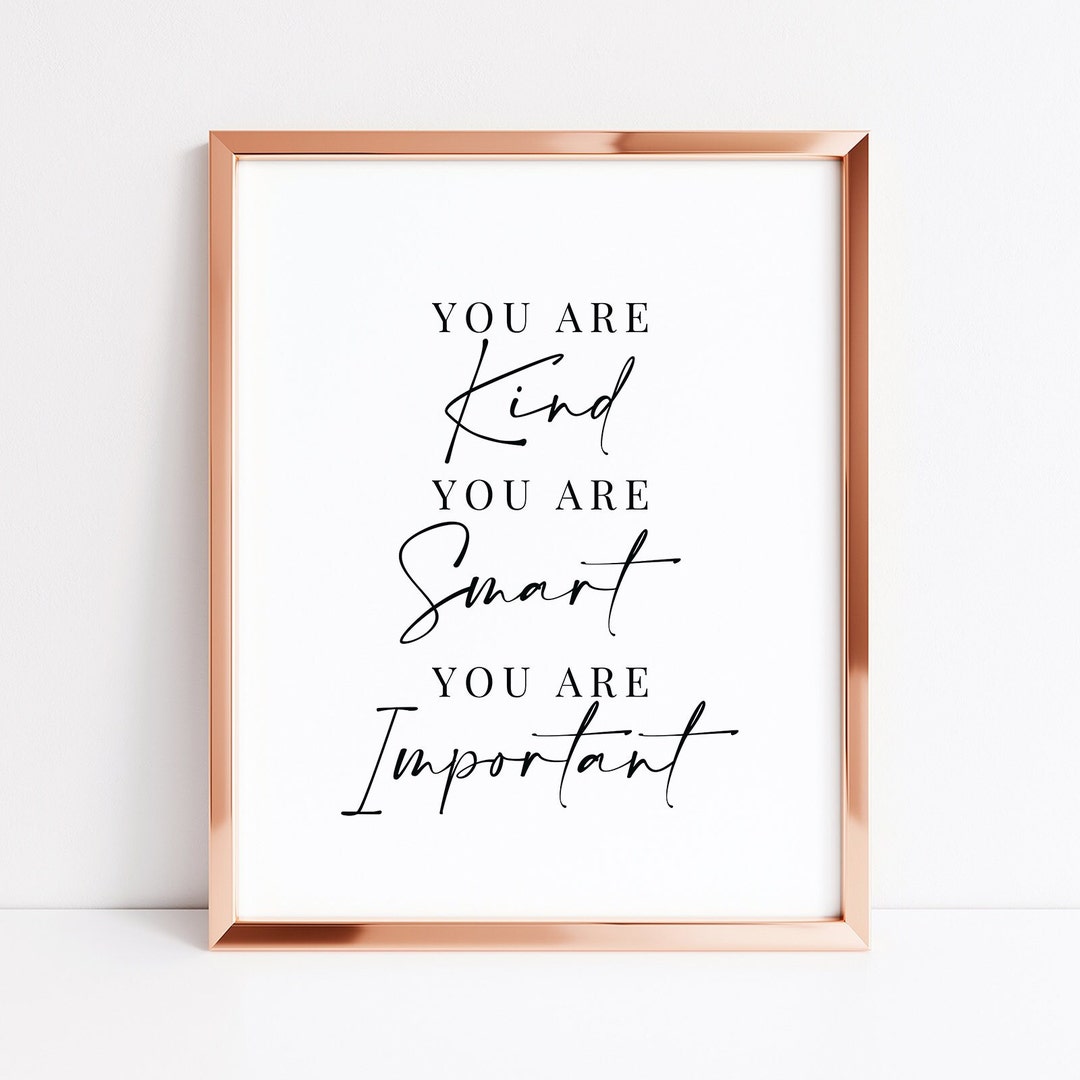 You Are Kind You Are Smart You Are Important Motivational Quote ...