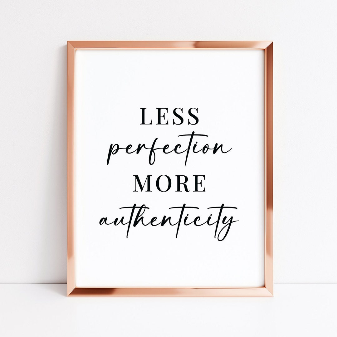 Less Perfection More Authenticity Quotes Art Inspiration Poster ...
