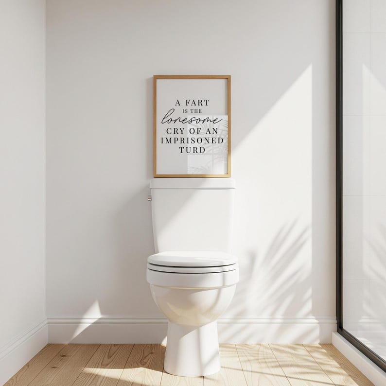 Funny Bathroom Sign: "a Fart is the Lonesome Cry of an Imprisoned Turd ...