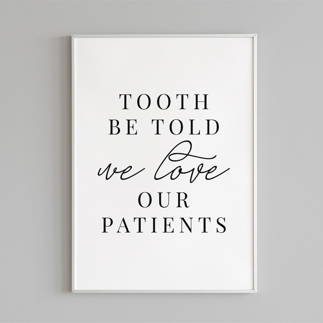 Tooth Be Told We Love Our Patients Print | Dental Art | Dental Office ...