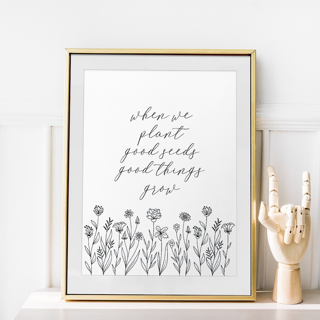 When We Plant Good Seeds Good Things Grow | Gardening Gift | Printable ...