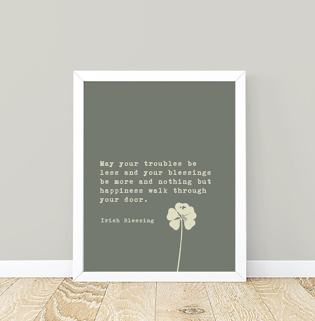 May Your Troubles Be Less, Irish Blessing Print, Motivational Quote ...