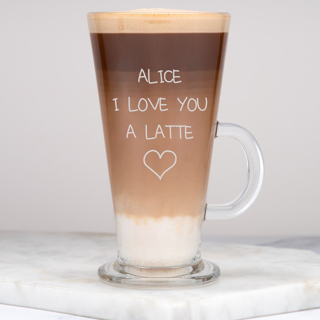 Personalised I Love You Latte Glass 10oz Coffee Hot Chocolate Gifts ...
