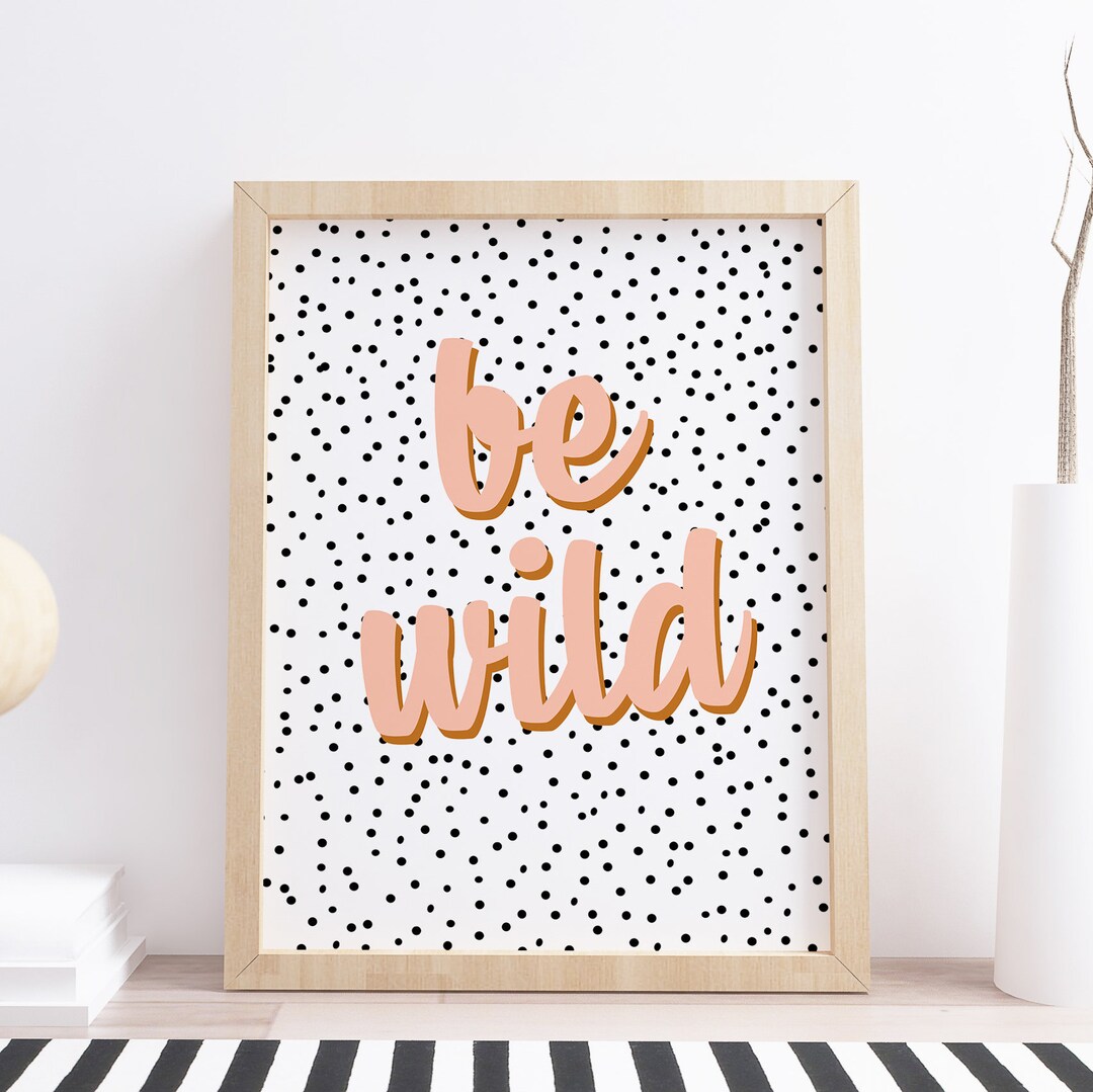 Be Wild Wall Art, Wall Art Print, Prints, Girly Print, Quote Print ...