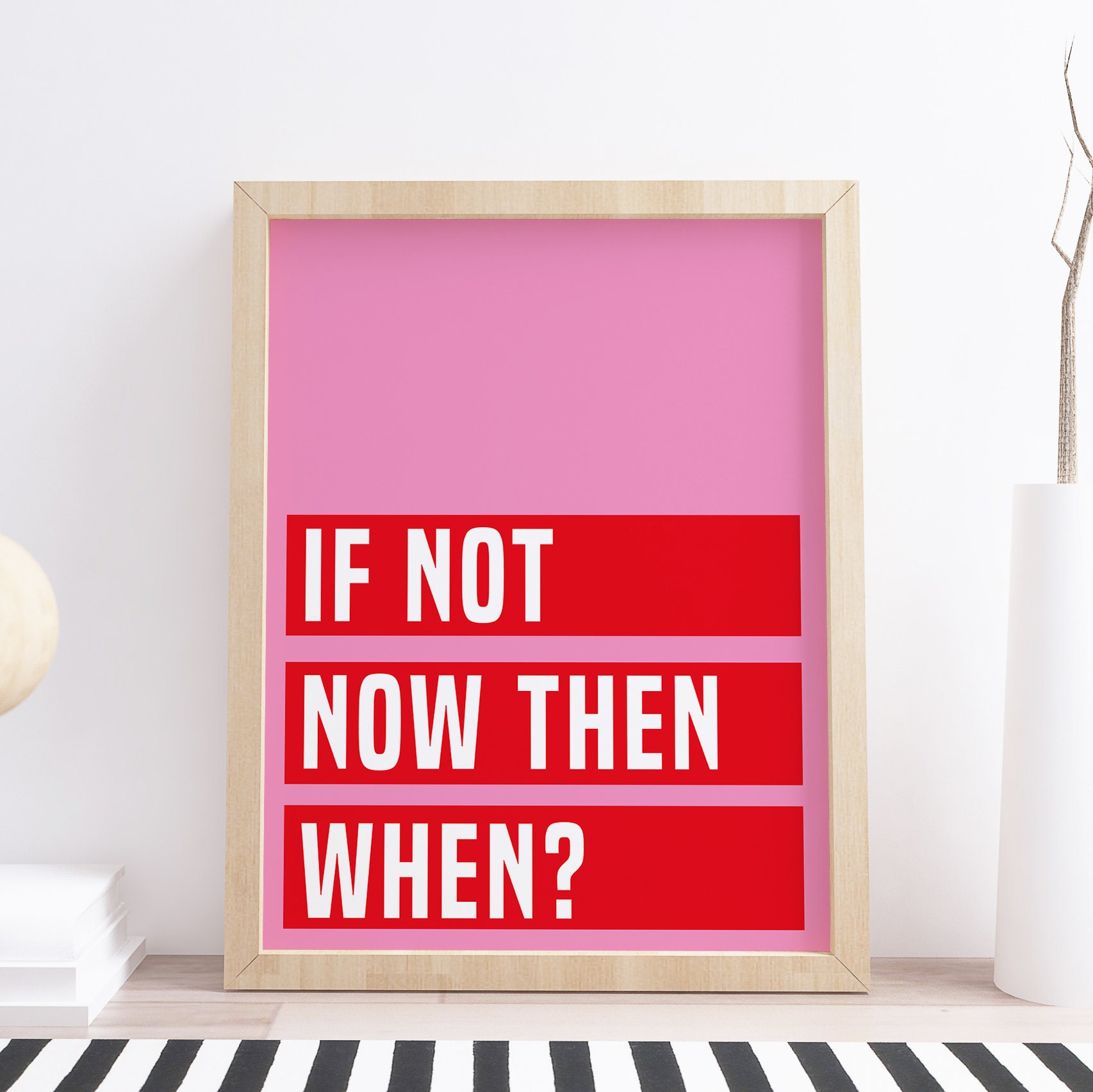 If Not Now Then When? Inspirational Print, Motivational Print ...
