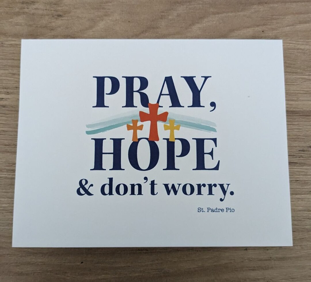 Pray, Hope and Don't Worry, Notecard Pack of 6, Saint Quotes, St. Padre ...