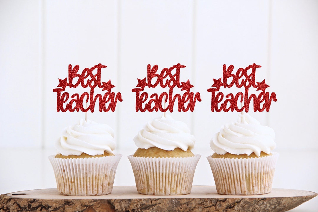 Best Teacher Cupcake Toppers, End of Term Teacher Appreciation Cupcake ...