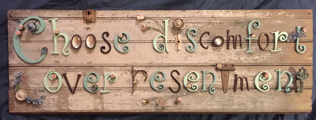 Choose Discomfort Over Resentment Word Art Sign on Vintage Cupboard ...