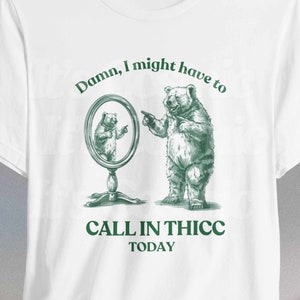 Call in Thicc Shirt, Thicc Bear Shirt, Strangecore, Weird Art Tee, Dank ...