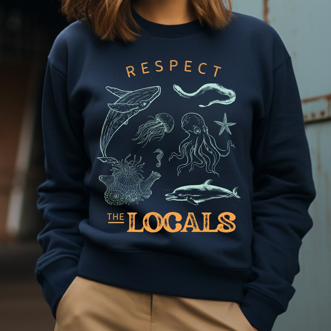 Marine Life Sweatshirt: Respect the Locals, Ocean Conservation - Etsy