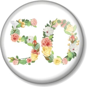 50th Birthday Pin Button Badge 25 38 or 58mm or Magnet in 25mm Floral ...