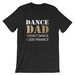 Dance Dad Shirt Gift for Dance Dad Dance Tee Shirt Dance - Etsy