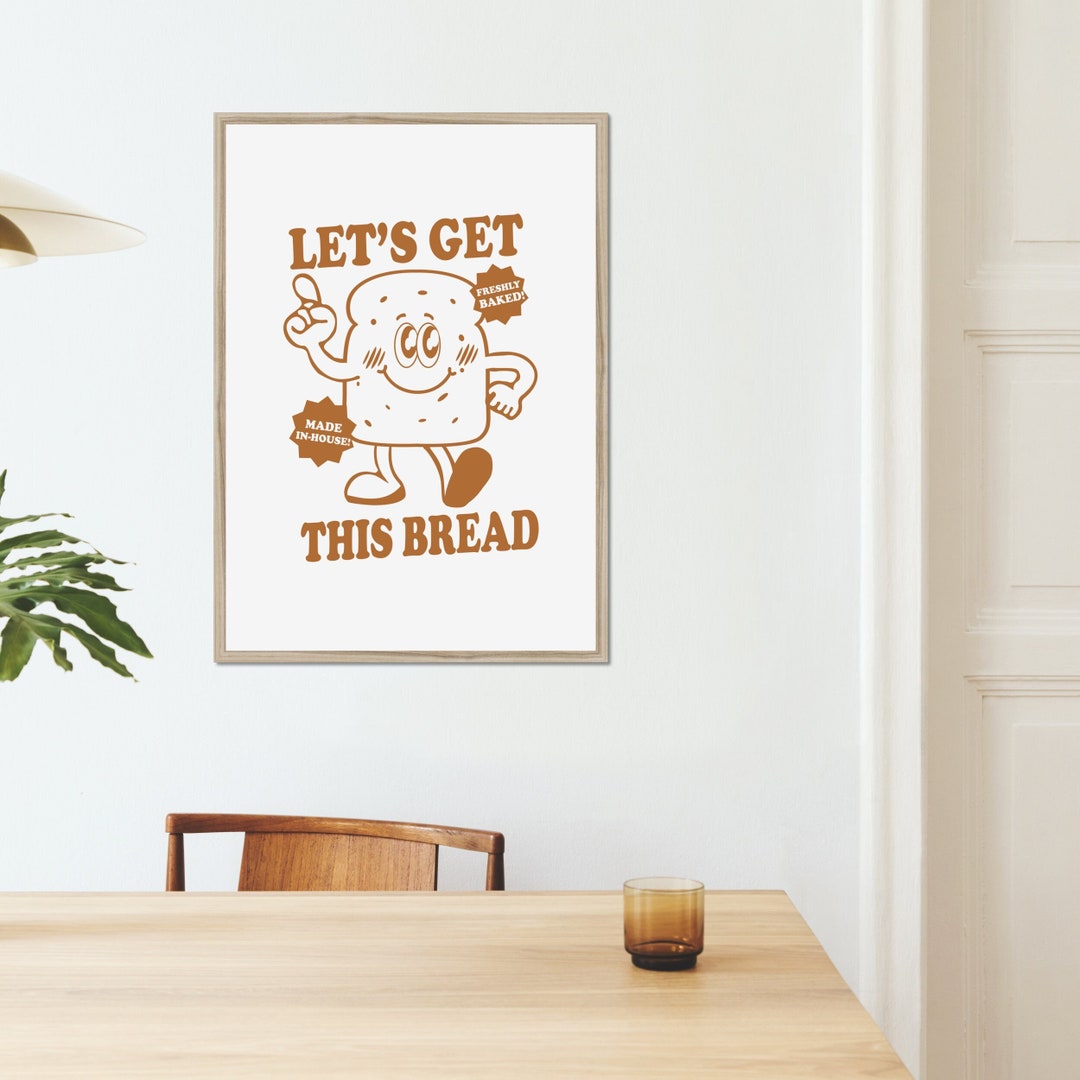 Let's Get This Bread Poster A4 - A1 Print Office Home Mantra ...