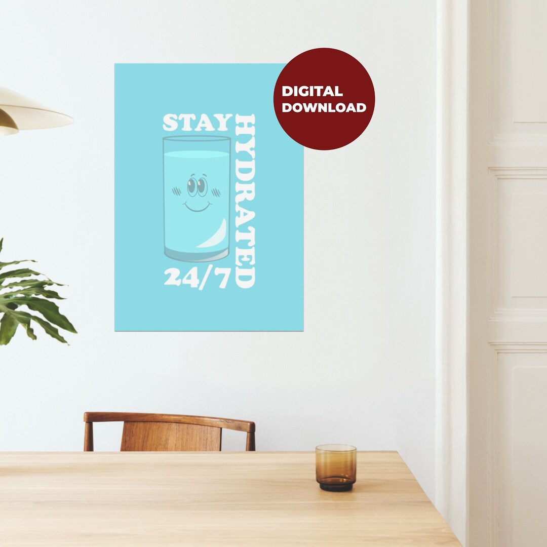 Stay Hydrated 24/7 Digital DOWNLOAD ONLY Print FILE Any Size Poster ...