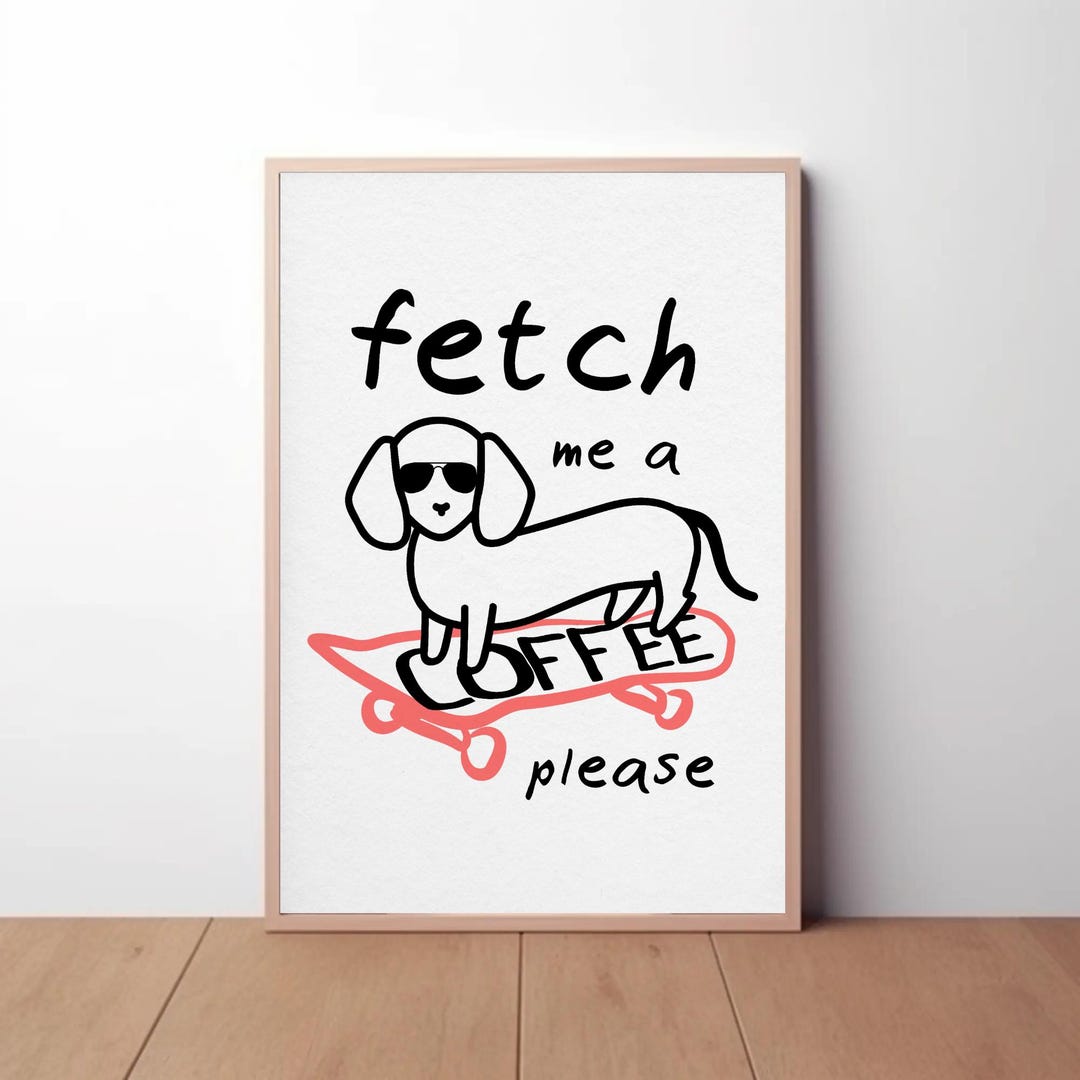 Fetch Me a Coffee Please Poster Print Home Wall Gift Graphic Cafe Decor ...