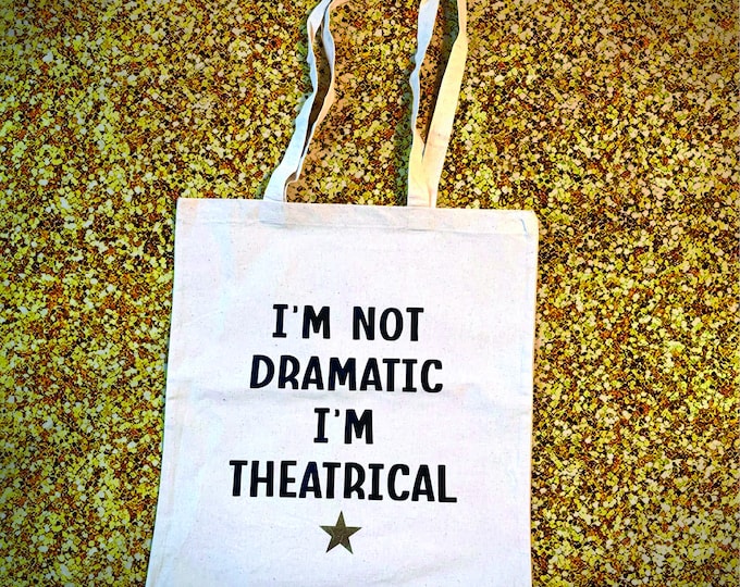 I'm Not Dramatic I'm Theatrical Theatre Tote Bag Musical Theatre Bag ...