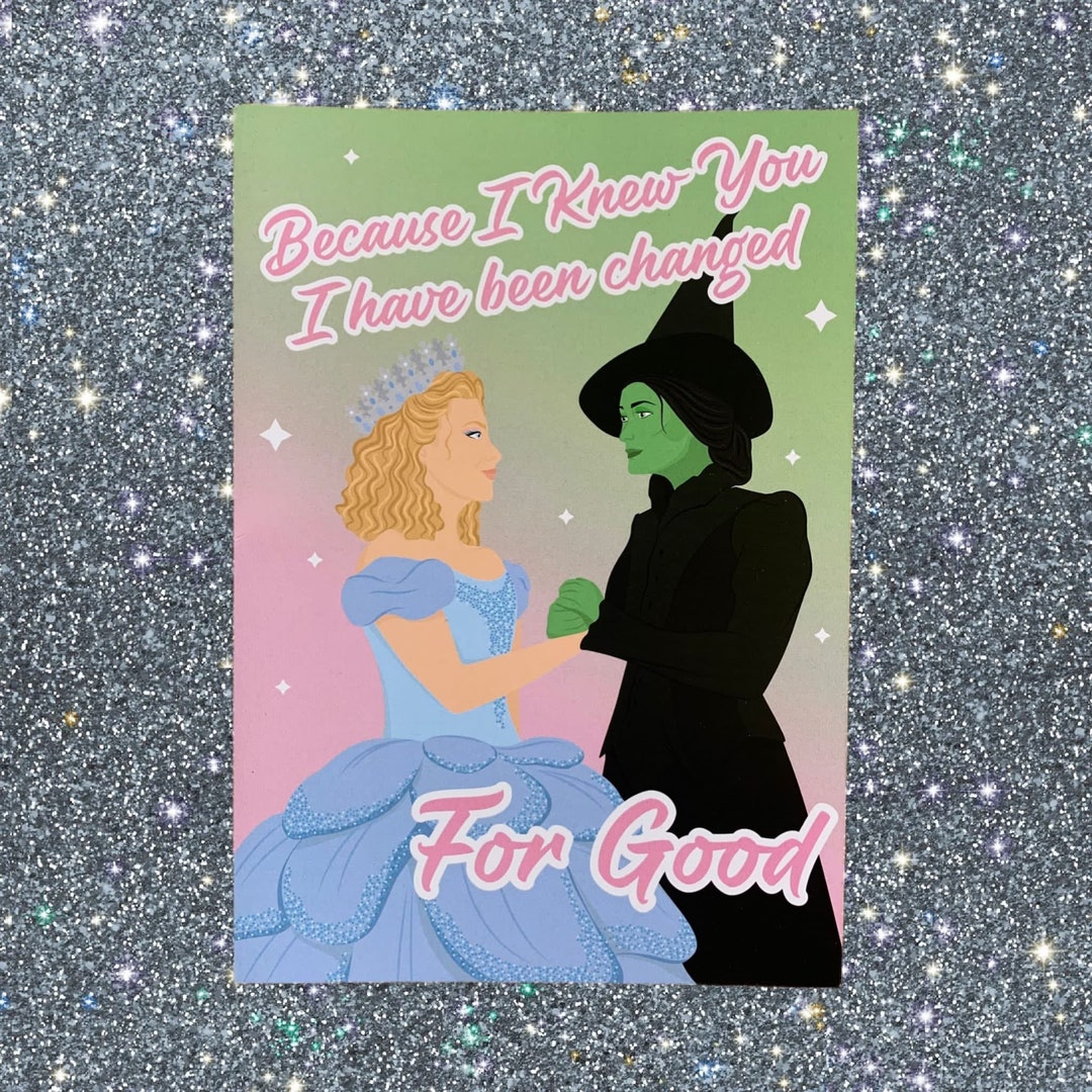 Wicked Wicked the Musical Greetings Card Elphaba and Glinda Because I ...