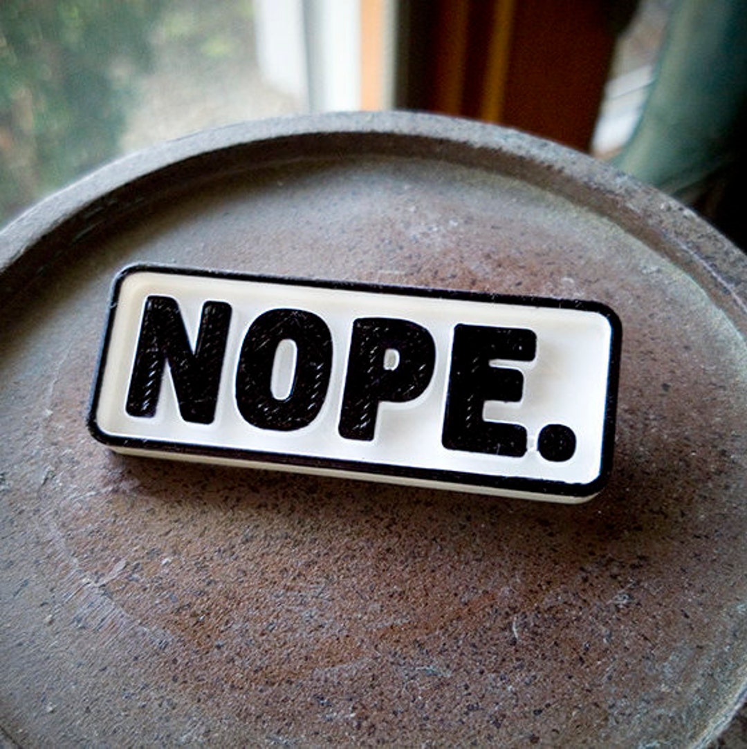 Nope. 3D Printed Hand Painted With Acrylic Paints - Etsy