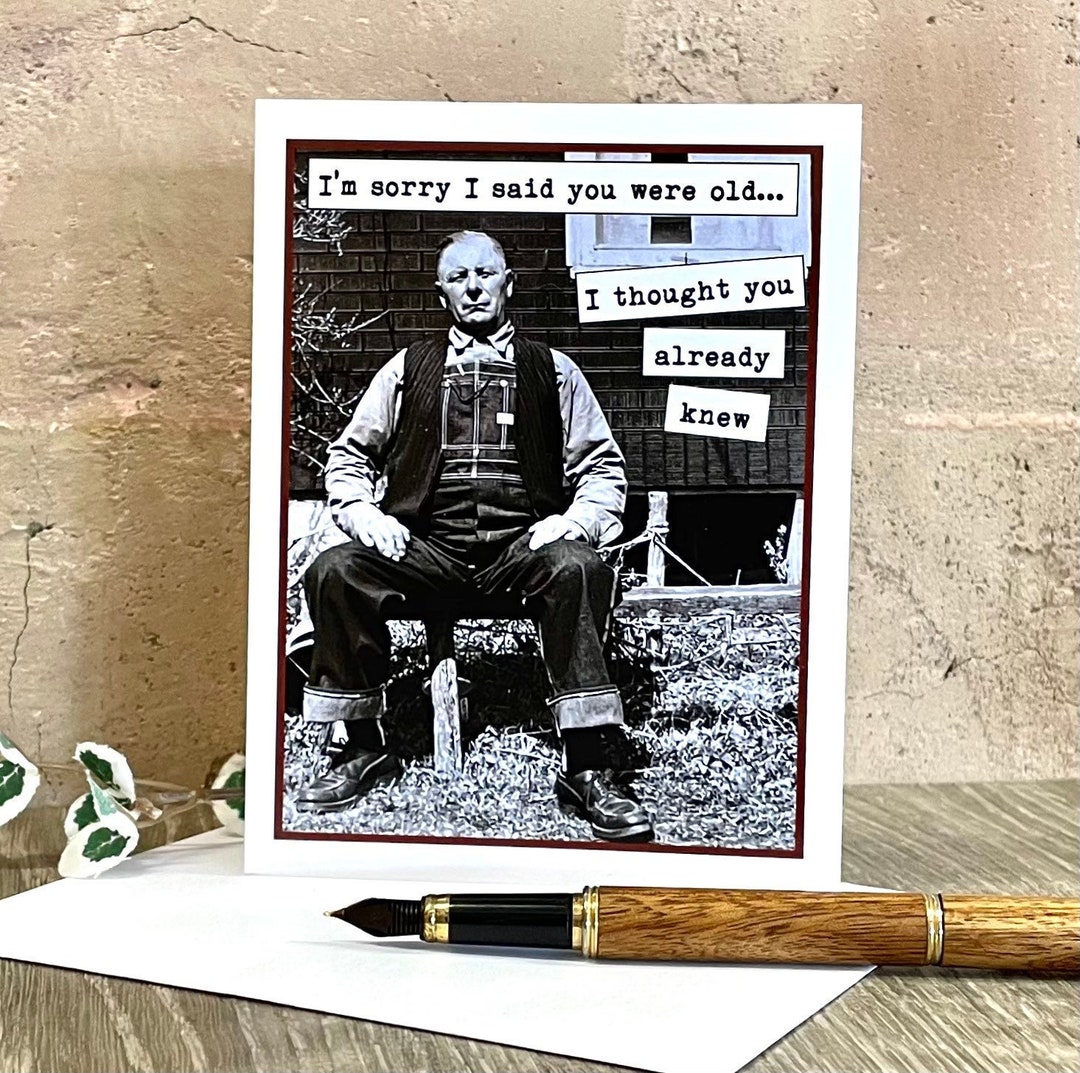 Funny Card for Older Man, Vintage Photo Card, I'm Sorry I Said You Were ...