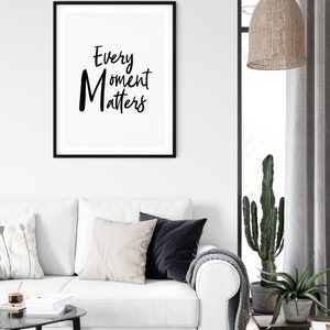 Every Moment Matters Wall Art Print, Inspirational Quote Print ...