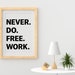 Office Decor Never Do Free Work Typography Print - Etsy