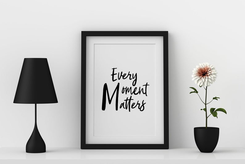 Every Moment Matters Wall Art Print, Inspirational Quote Print ...