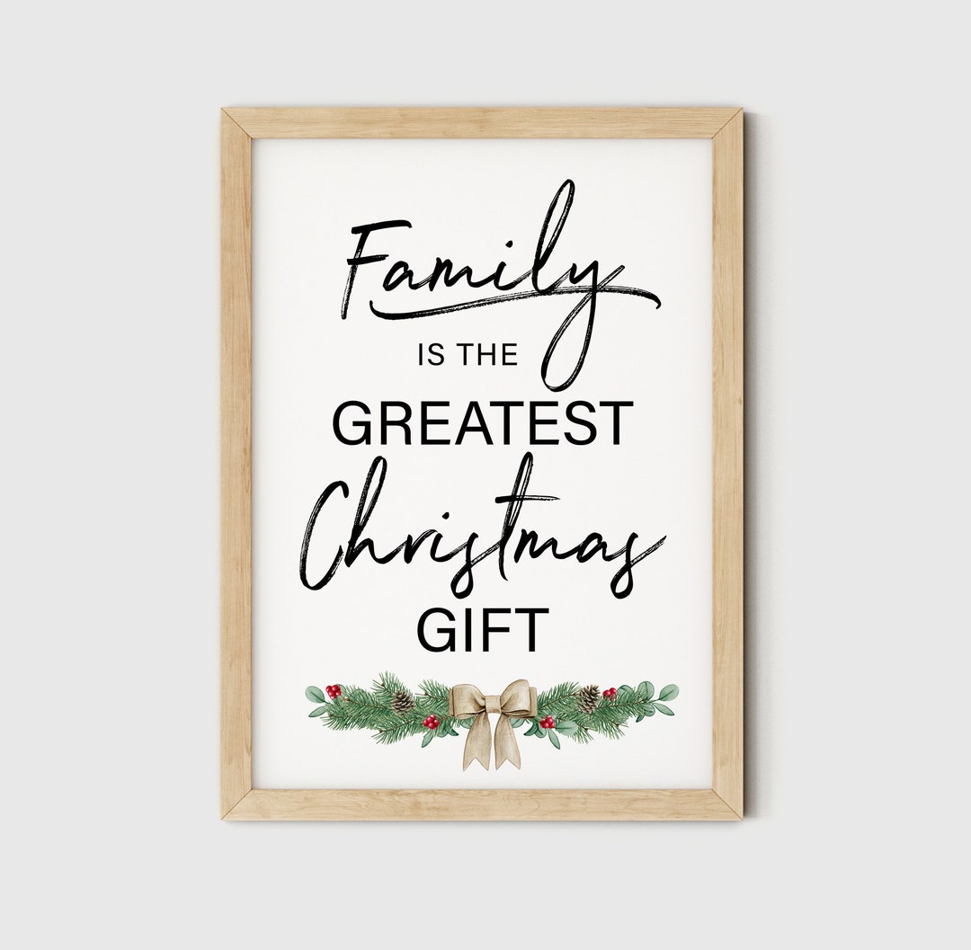 Christmas Printable Wall Art, Family is the Greatest Christmas Gift ...