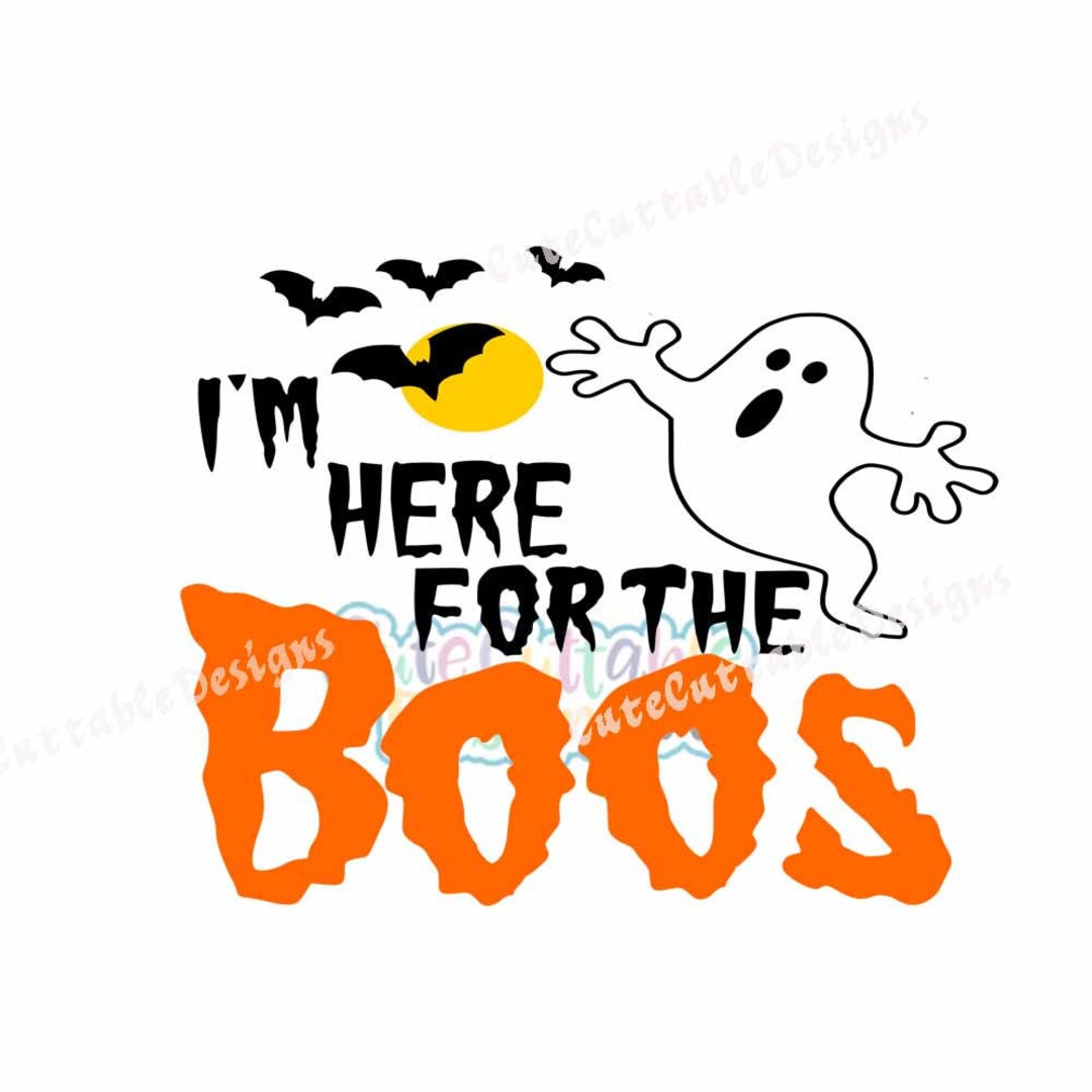 Halloween Ghost SVG: I'm Here for the Boos, Cricut Silhouette Cut File ...