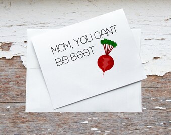 Mother's Day Mum You Can't Be Beet Hand Made Greeting Love Card Hand ...