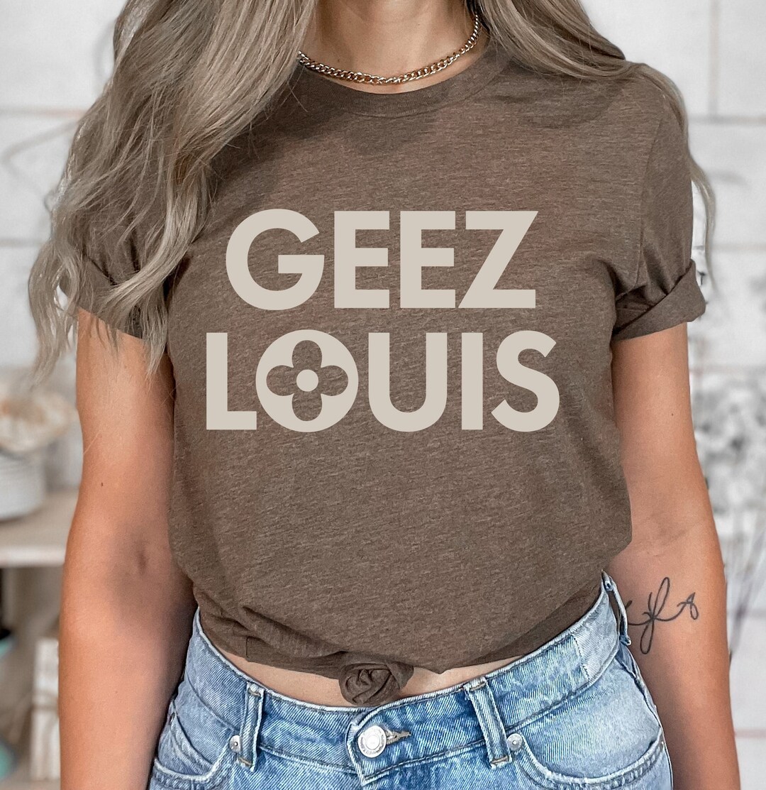 Geez Louis Shirt Funny Mom Shirt Lifestyle Shirt Funny Parody Shirt Etsy