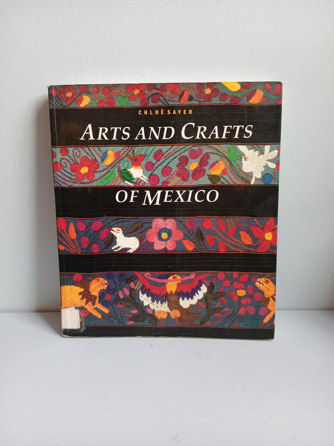 Vintage Art Book "arts and Crafts of Mexico" by Chloe Sayer, Published ...